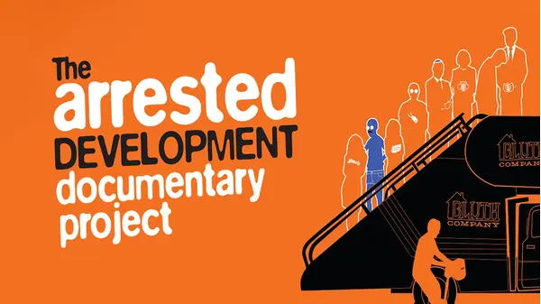 The Arrested Development Documentary Project | Xumo Play