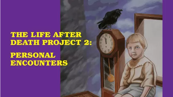 The Life After Death Project 2: Personal Encounters | Xumo Play