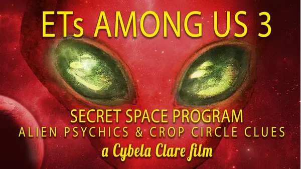 ETs Among Us 3: Secret Space Program, Alien Psychics & Crop Circle ...