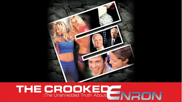 The Crooked E: The Unshredded Truth About Enron | Xumo Play