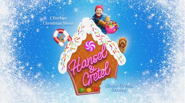 CBeebies Christmas Show: Hansel & Gretel (Event Cinema Version) | Xumo Play