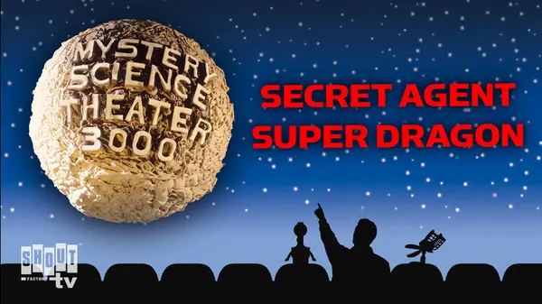 Secret Agent Super Dragon - Mystery Science Theater 3000 (MST3K) | Xumo ...