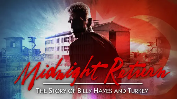 Midnight Return: The Story of Billy Hayes and Turkey | Xumo Play