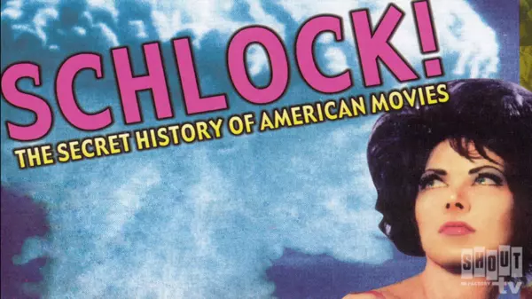 Schlock! The Secret History Of American Movies | Xumo Play