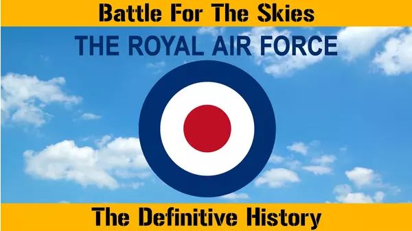 RAF: The Royal Air Force: Battle for the Skies - The Definitive History ...