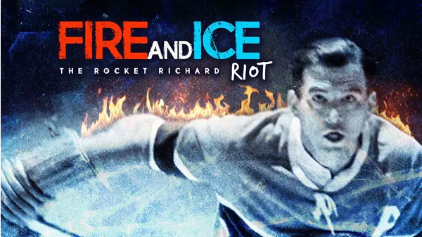 Fire and Ice: The Rocket Richard Riot | Xumo Play