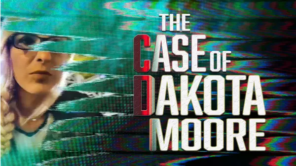 The Case Of Dakota Moore | Xumo Play