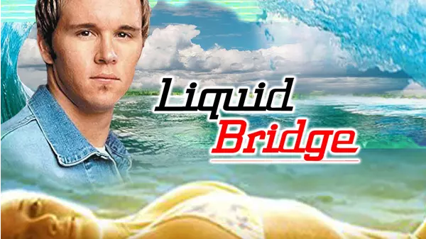 Liquid Bridge | Xumo Play