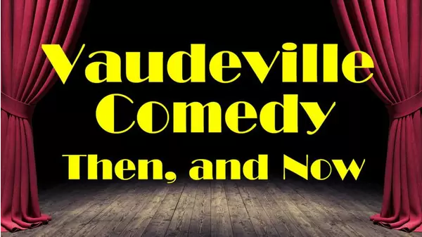 Vaudeville Comedy, Then and Now | Xumo Play