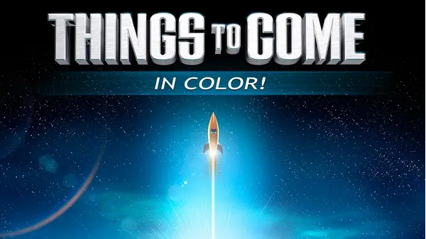 Things To Come (in Color) | Xumo Play
