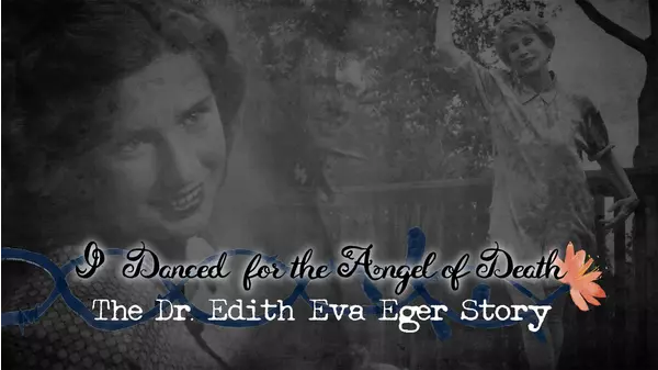 I Danced For The Angel Of Death: The Dr. Edith Eva Eger Story | Xumo Play