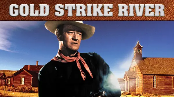 John Wayne: Gold Strike River (in Color) | Xumo Play