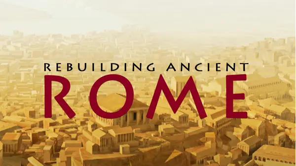 Rebuilding Ancient Rome | Xumo Play