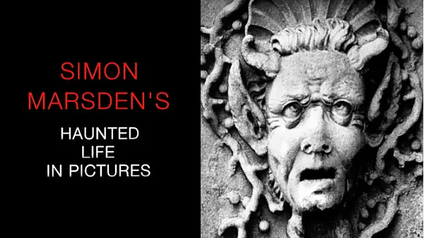 Simon Marsden's Haunted Life In Pictures | Xumo Play