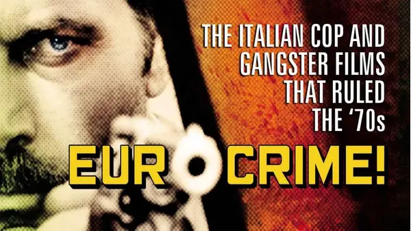 Eurocrime! The Italian Cop and Gangster Films That Ruled the '70s ...