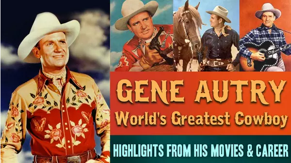 Gene Autry, World's Greatest Cowboy - Highlights From His Movies ...