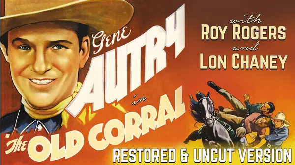 Gene Autry in "The Old Corral" - With Roy Rogers & Lon Chaney, Restored ...