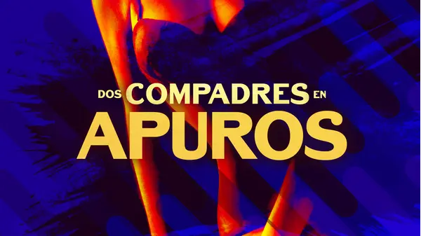 Dos Compadres En Apuros | Xumo Play