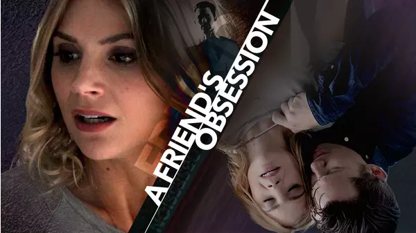 A Friend's Obsession | Xumo Play
