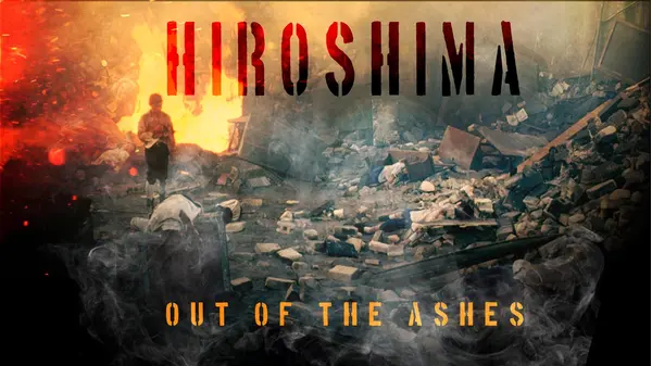 Hiroshima: Out of the Ashes | Xumo Play