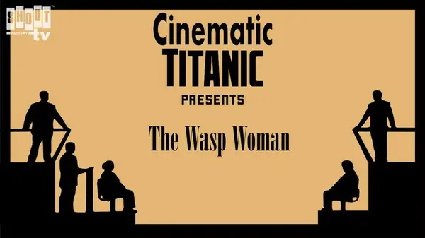 Cinematic Titanic: The Wasp Woman | Xumo Play