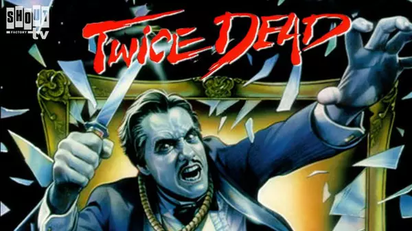 Twice Dead | Xumo Play