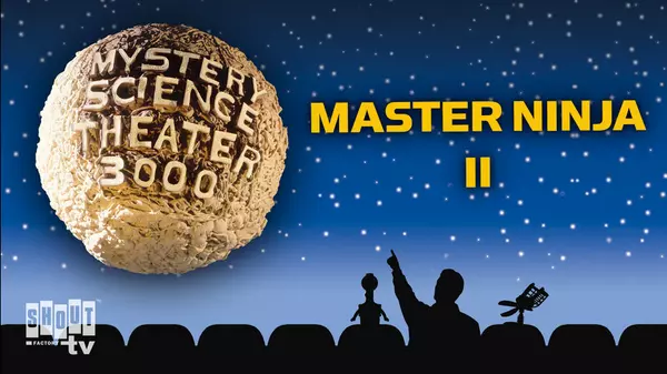 MST3K: Master Ninja II - Mystery Science Theater 3000 (MST3K) | Xumo Play
